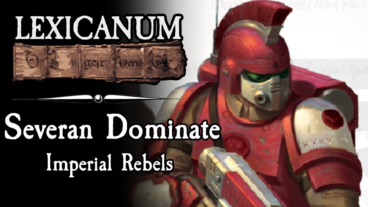 Severan Dominate - Imperial Rebels || Warhammer 40K Lore - YouTube
