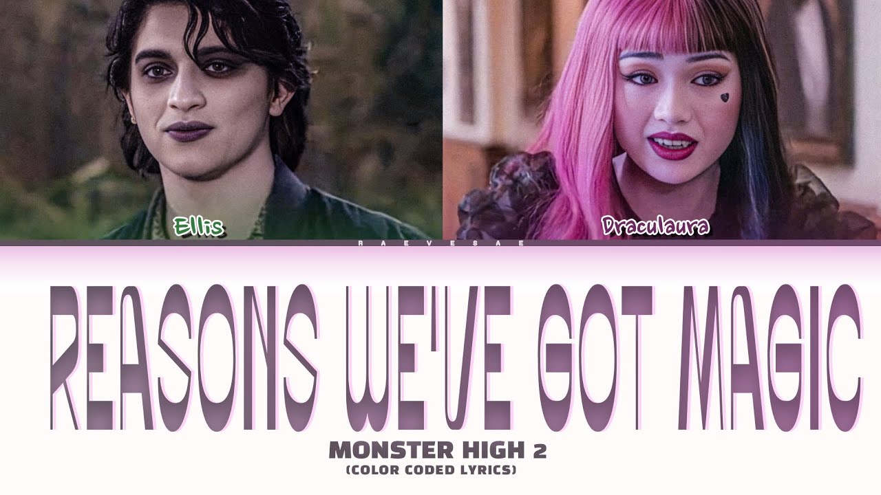 Monster High 2 'Reasons we've got magic' Lyrics (Color Coded Lyrics ...