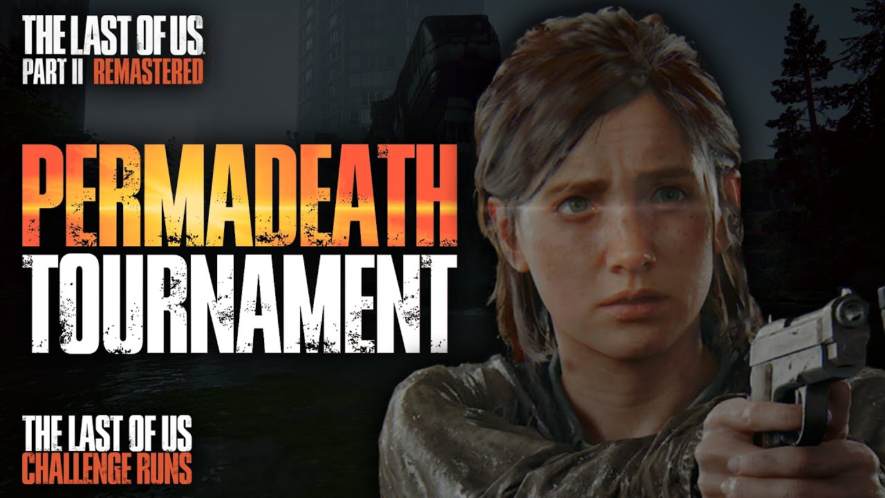The Last of Us 2 Permadeath Tournament - HOW IT WORKS - YouTube
