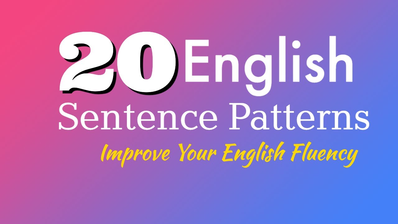 Master 20 English Sentence Patterns | Improve Your English Fluency ...