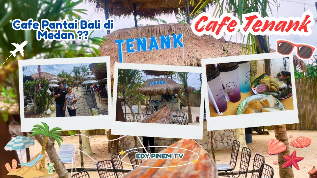 Cip Icip Kuliner Cafe Tenank Dengan Vibes Pantai Bali || EDY PINEM TV ...