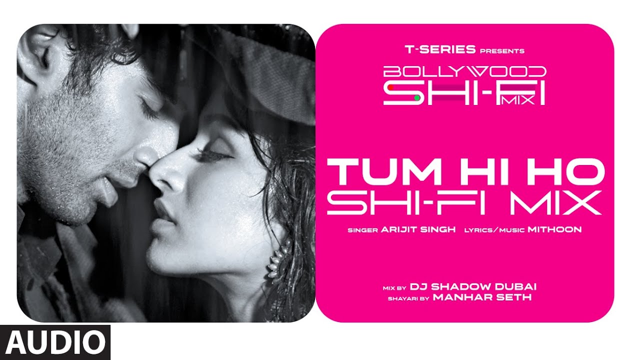 Tum Hi Ho (Shi-Fi) | Bollywood Shi-Fi Mix (Audio) By DJ Shadow Dubai ...