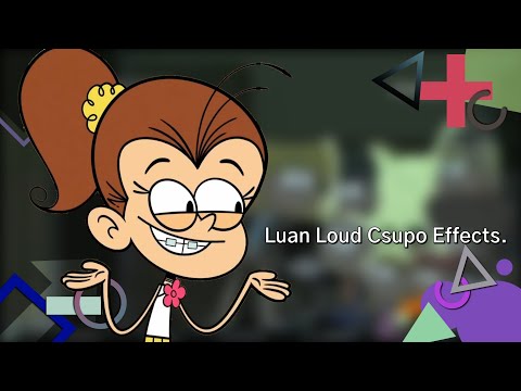 Luan Loud Cuspo Effects (List of Effects in the Description).