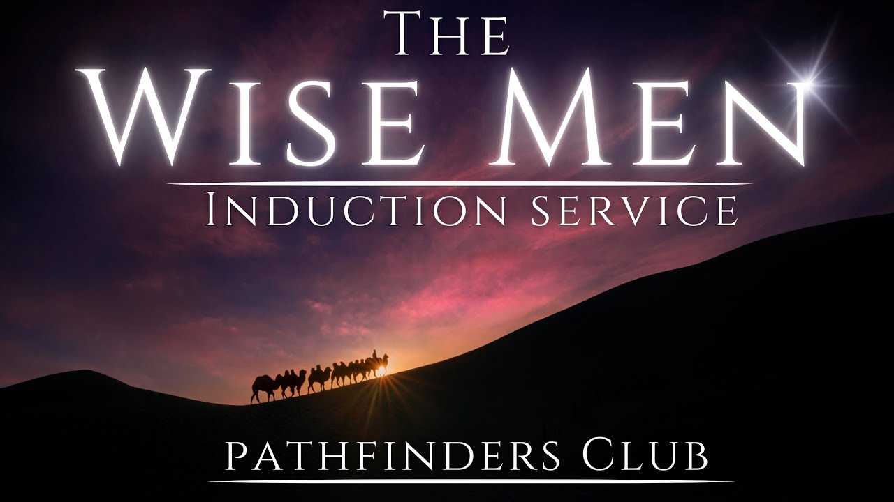The Wise Men | Pathfinder Induction service | Pathfinder Club - YouTube