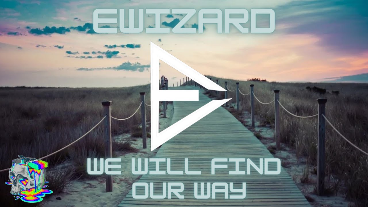 EWIZARD - We Will Find Our Way - YouTube
