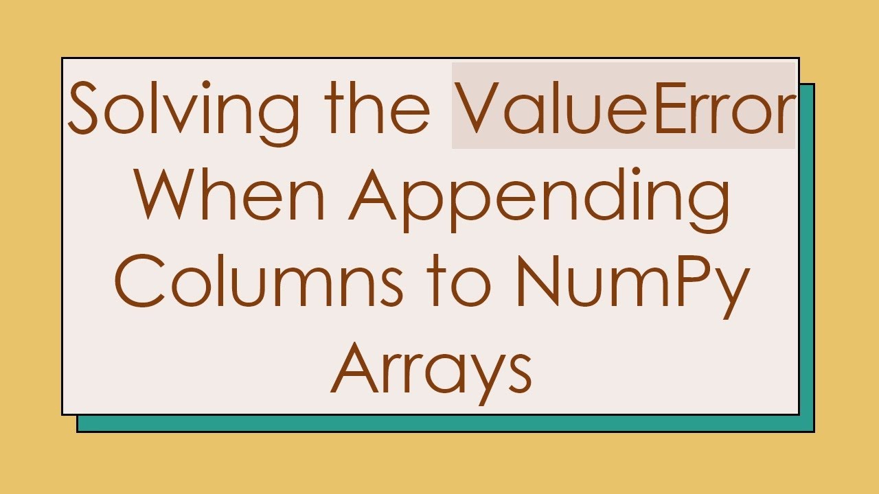 Solving The Valueerror When Appending Columns To Numpy Arrays Youtube
