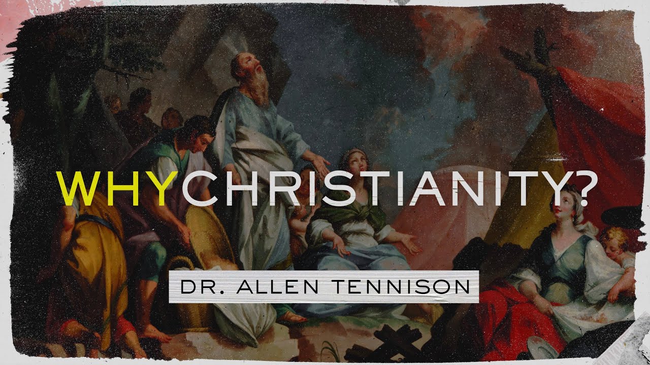 September 21, 2025 | Dr. Allen Tennison | Why Christianity? (Full ...