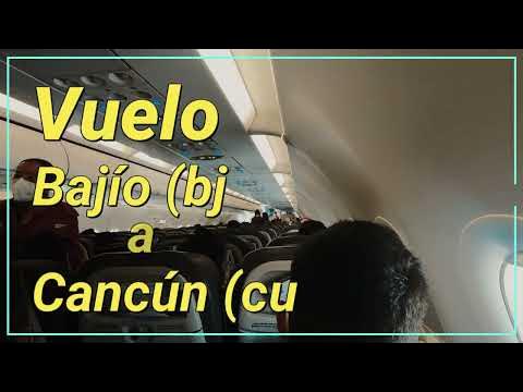 Vuelo Bajío (bjx) a Cancún (cun) por Volaris. - YouTube