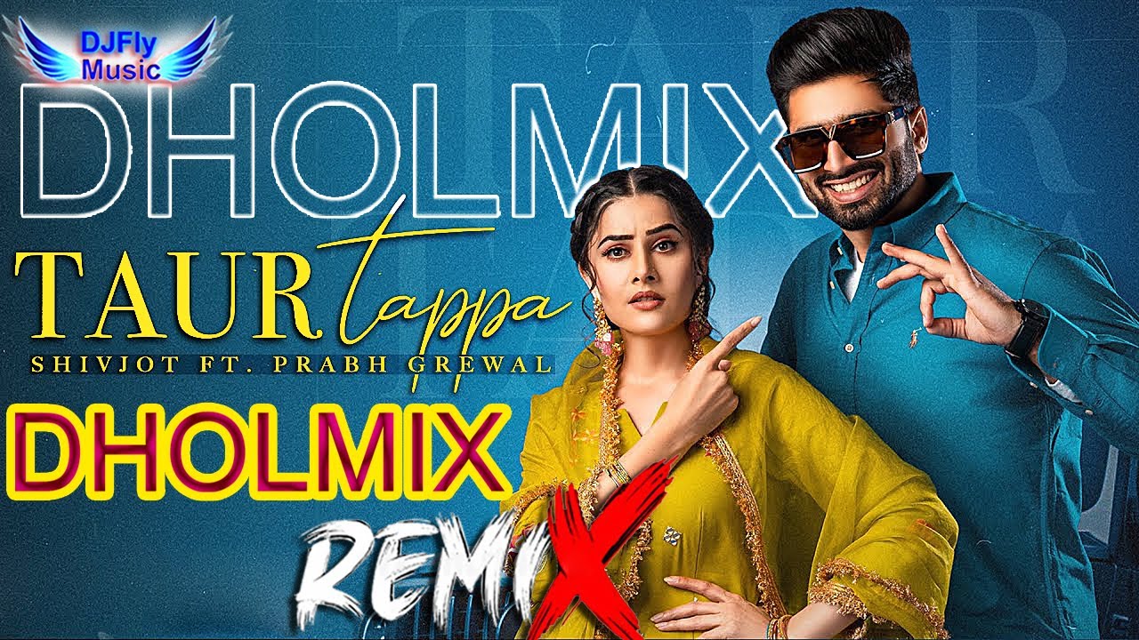 Taur Tappa Remix Shivjot Remix Dhol by Dj Fly Music Latest Punjabi Song ...