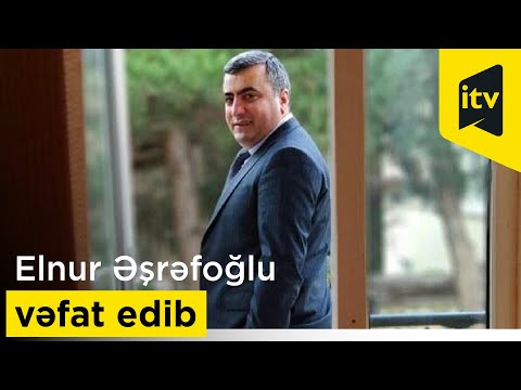 Tanınmış idman jurnalisti Elnur Əşrəfoğlu vəfat edib