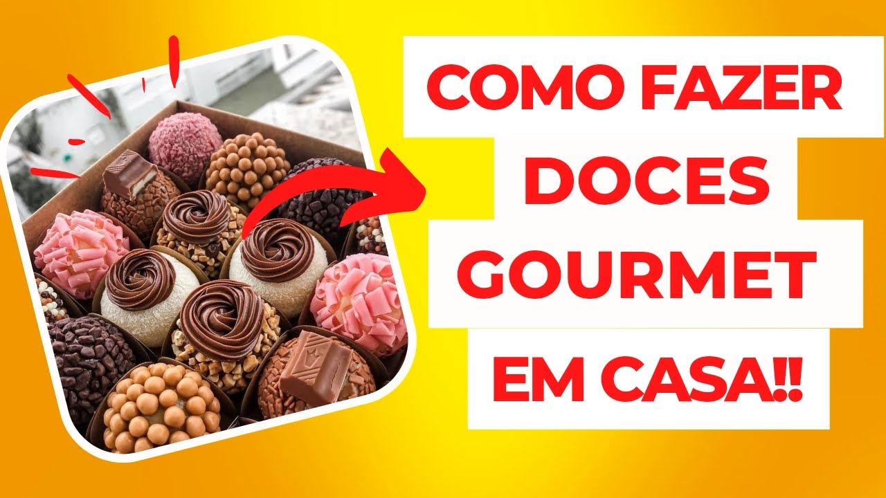 COMO FAZER DOCES GOURMET PASSO A PASSO SIMPLES E EM CASA!! (+ RECEITAS ...