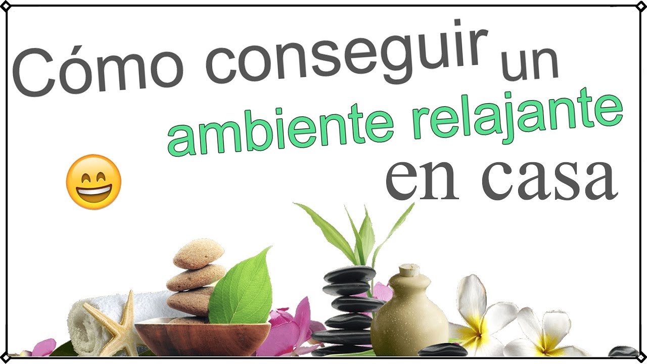 Crea un ambiente relajante en casa - YouTube