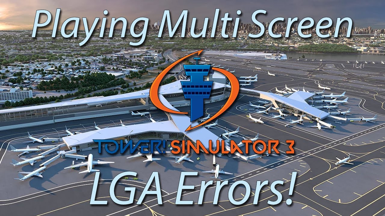 Tower! Simulator 3 - #17 Playing Multi Screen - LGA ERRORS - YouTube