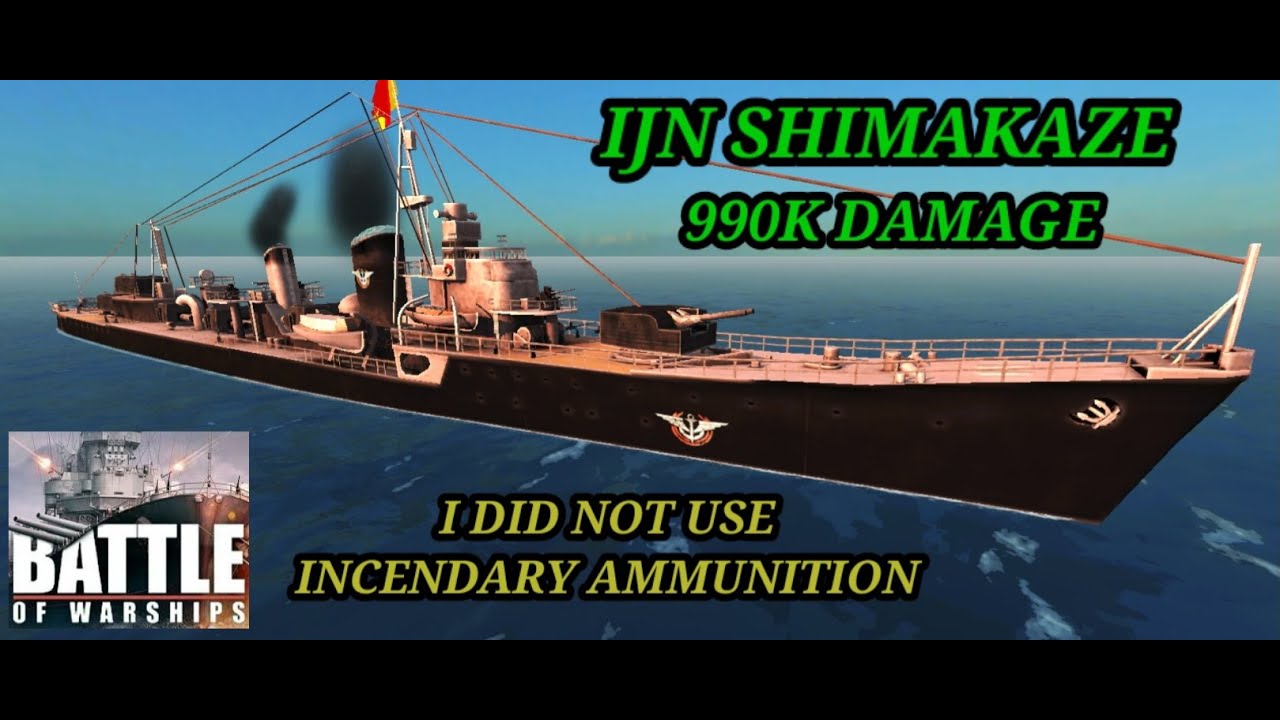 IJN SHIMAKAZE 990K DAMAGE, I DID NOT USE INCENDIARY AMMUNITION - YouTube