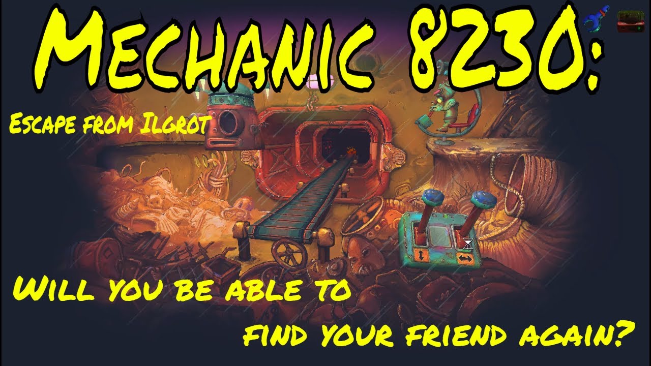 Mechanic 8230 Escape from Ilgrot - looking for RO-2 robots -PLAY READY ...