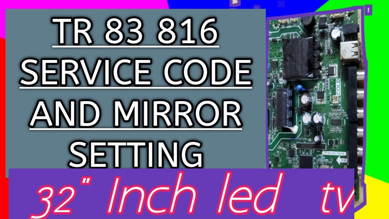 TR83 816 LED BOARD SERVICE CODE AND MIRROR PROBLEM SOLUTION - YouTube