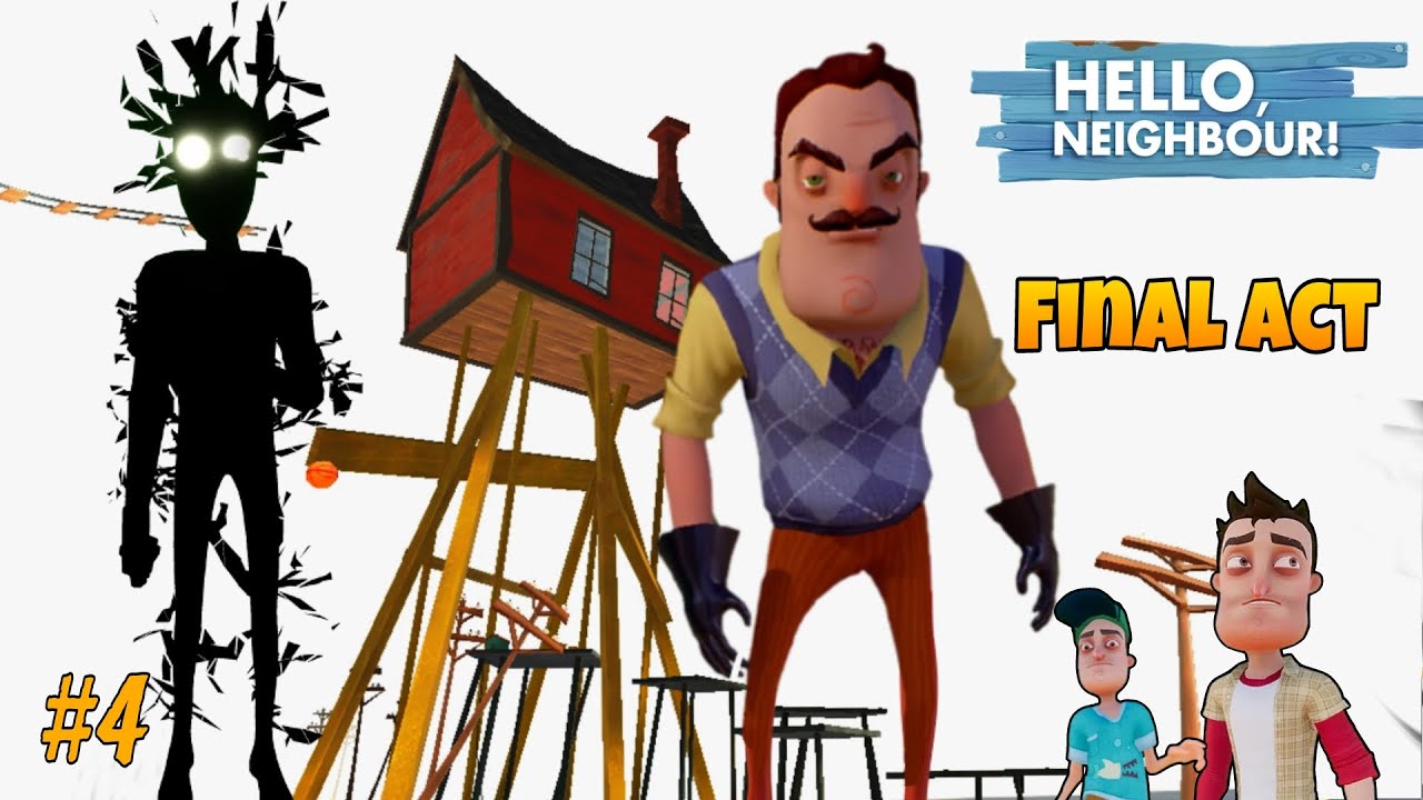FINAL ACT OF HELLO NEIGHBOUR | #4 | HELLO NEIGHBOUR GAME PLAY - YouTube