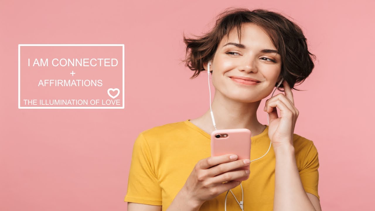 I AM CONNECTED + AFFIRMATIONS ️🎧 - YouTube