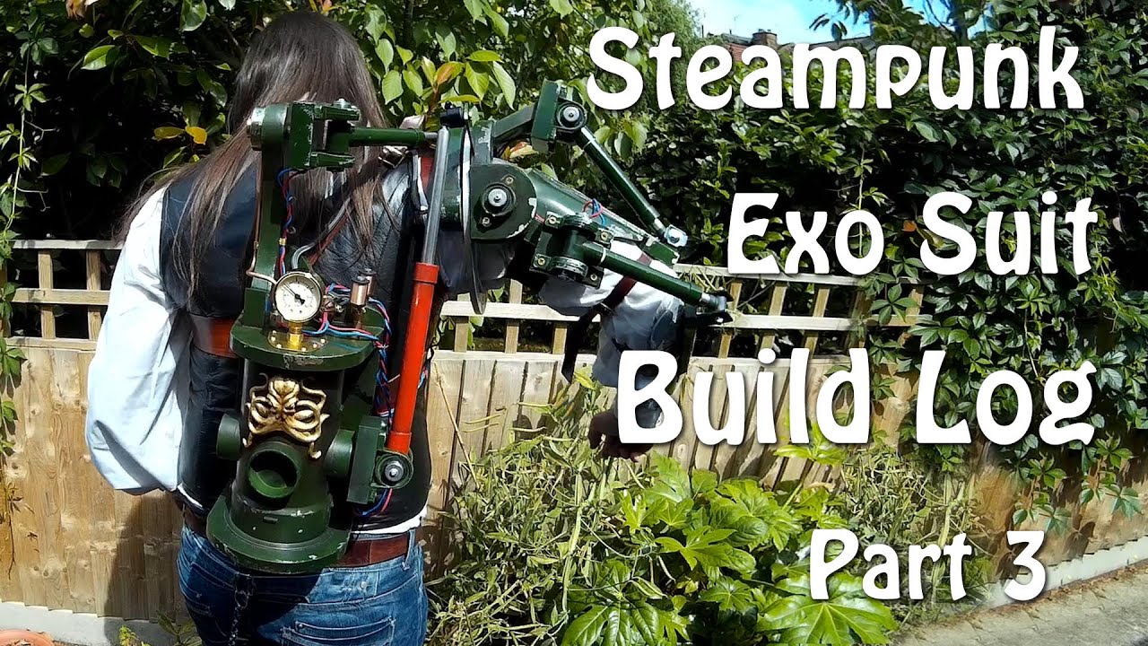 Steampunk Exo-Suit Build Log Part 3 - YouTube