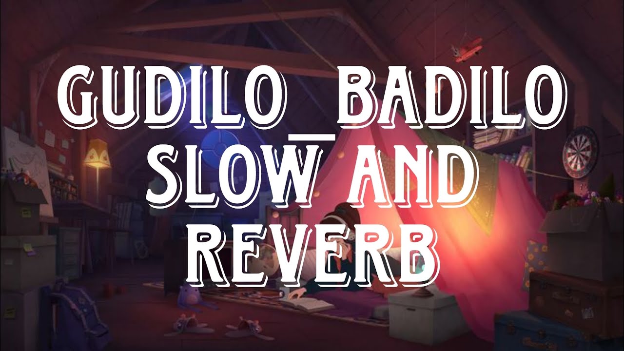 Gudilo_Badilo slow and reverb.. - YouTube