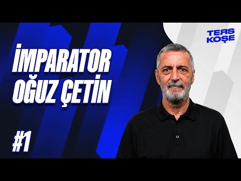 Oğuz Çetin futbolcu olarak da insanlık olarak da imparatordur | Ters Köşe | Abdülkerim Durmaz #1
