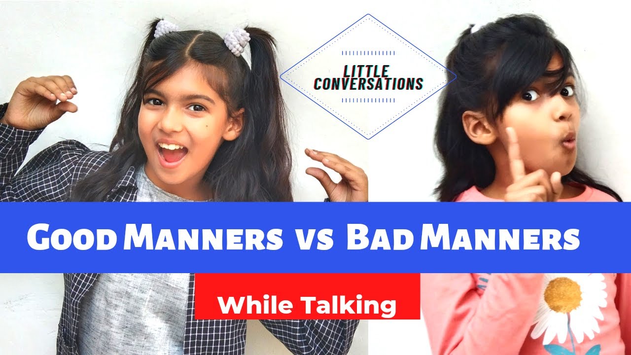 Good Manners vs Bad Manners While Talking | Talking Etiquettes | Little ...