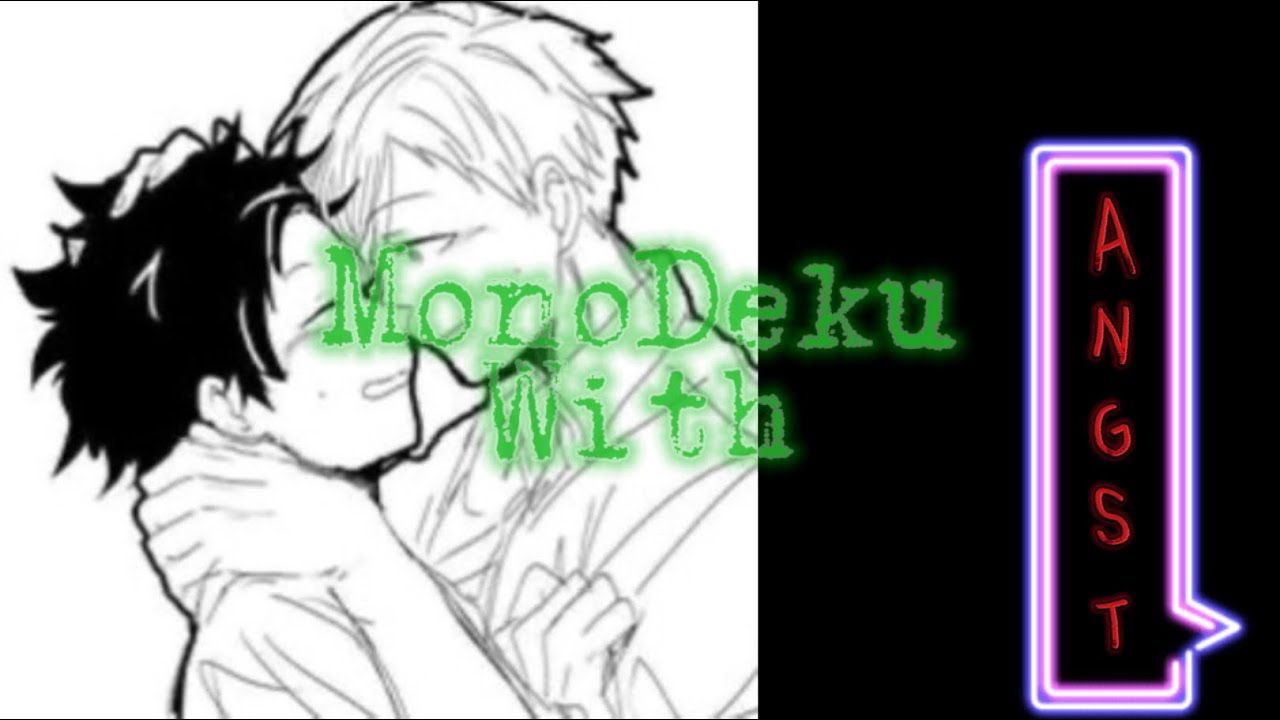 MonoDeku angst Pt. 3 last part! - YouTube
