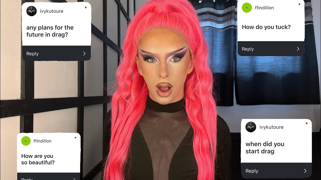 GET INTO DRAG WITH ME WHILE I ANSWER YOURE QUESTIONS.. - YouTube