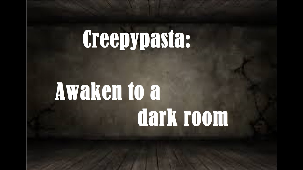 "Awaken to a Dark Room" | CreepyPasta - YouTube