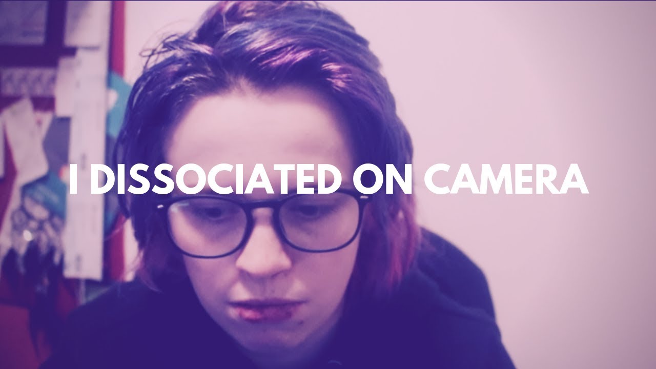 this is what dissociation looks like (i dissociated on camera) - YouTube