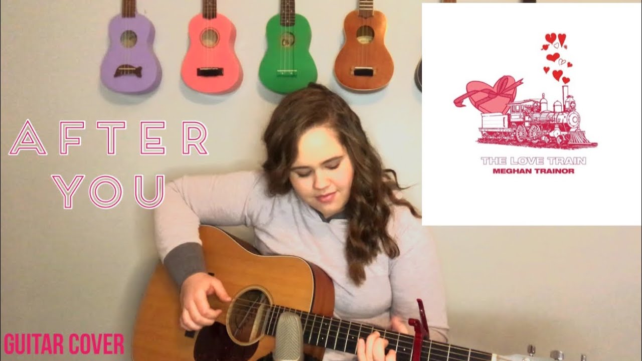 AFTER YOU - Meghan Trainor guitar cover - YouTube