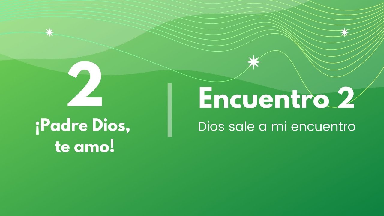 2 Encuentro - Dios sale a mi encuentro - YouTube