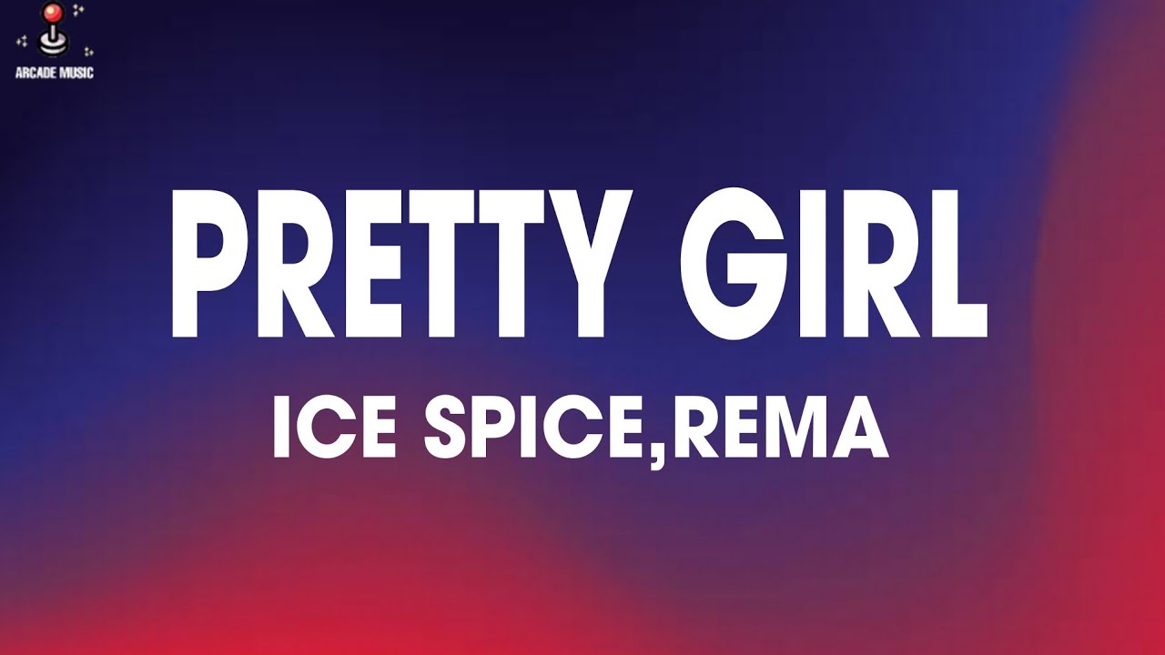 Ice Spice - Pretty Girl (Lyrics) ft. Rema - YouTube