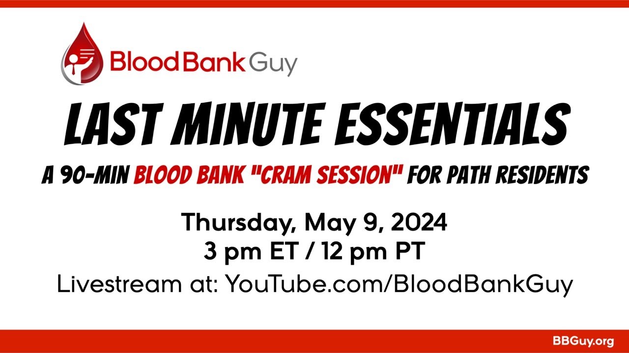 Blood Bank Guy's "Last Minute Essentials" for Pathology Residents - YouTube