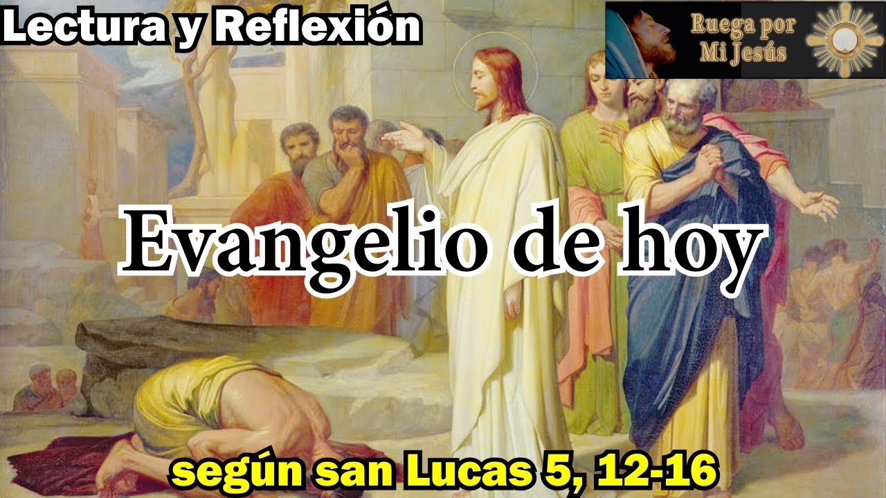 Evangelio según san Lucas 5, 12-16 Lectura y Reflexión - YouTube