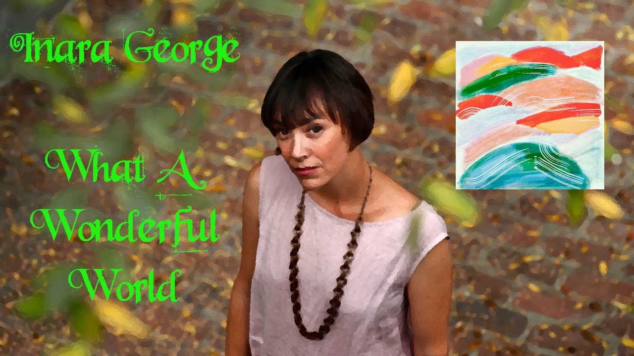 Inara George ~ What A Wonderful World #inara #george # ...