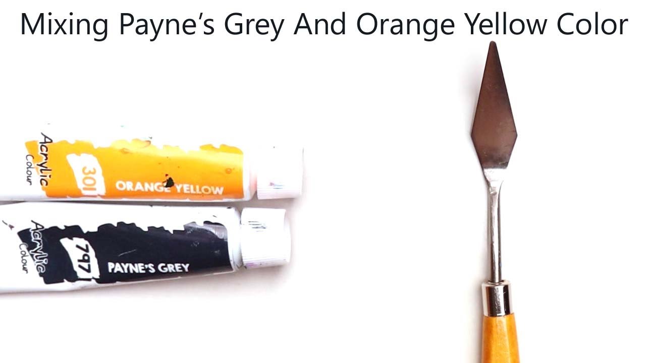 Payne’s Grey And Orange Yellow Mixing Make What Color - Mixing Acrylic ...