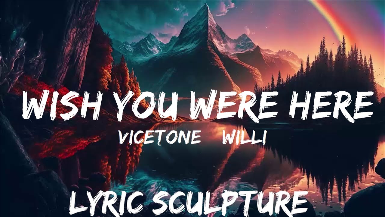 Vicetone & Willim - Wish You Were Here (Lyrics) ft. Wink XY | 30mins ...