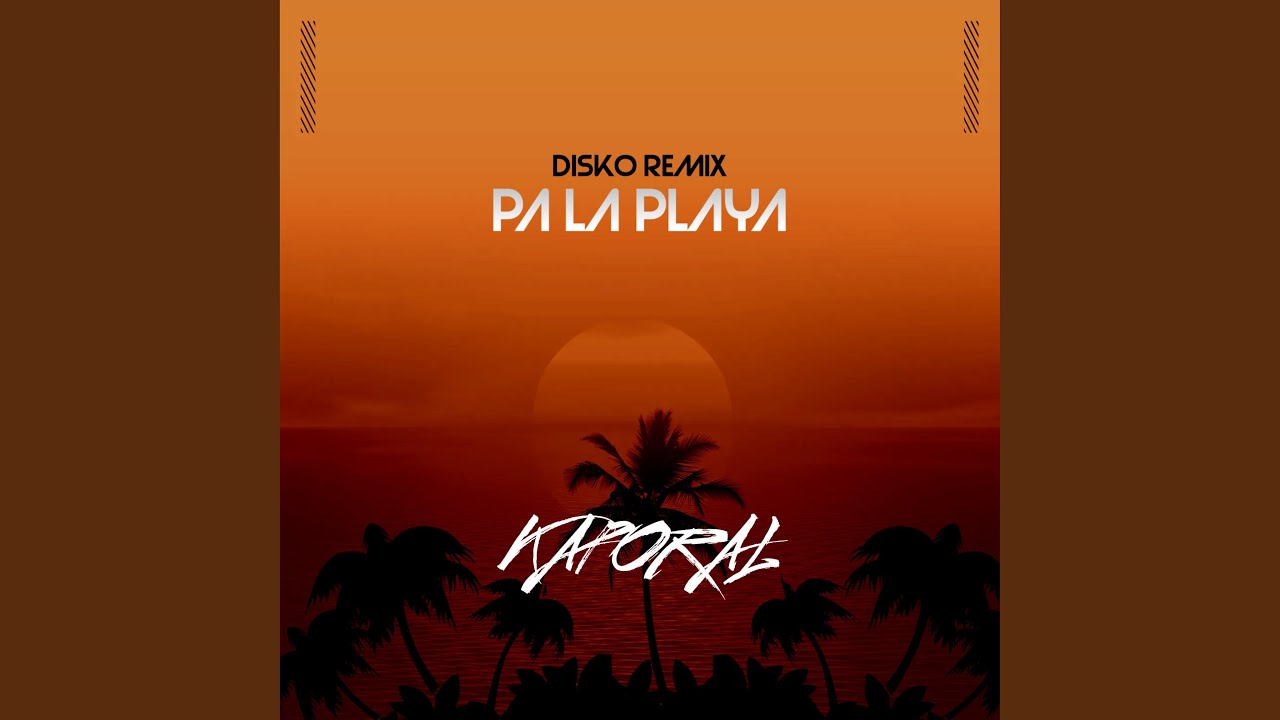 Pa La Playa (feat. Kaporal) (Remix) - YouTube Music