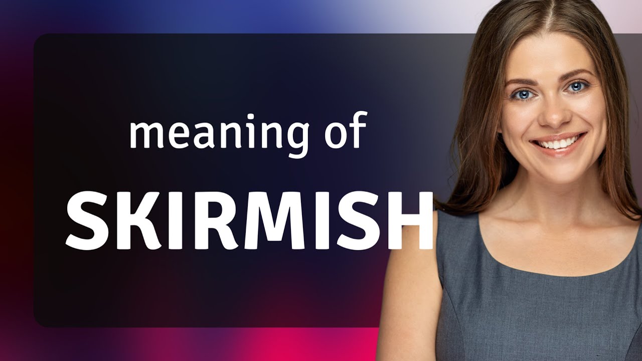 Skirmish | SKIRMISH definition - YouTube