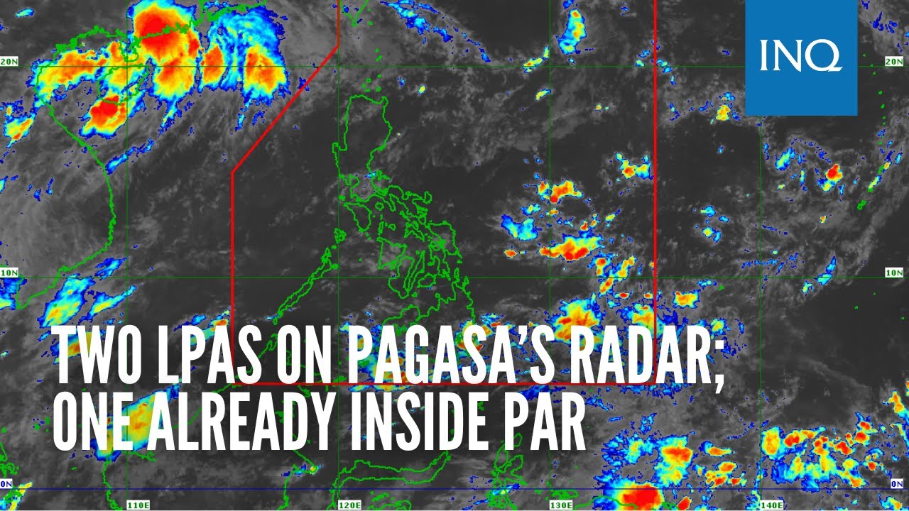 Two LPAs on Pagasa’s radar; one already inside PAR - YouTube