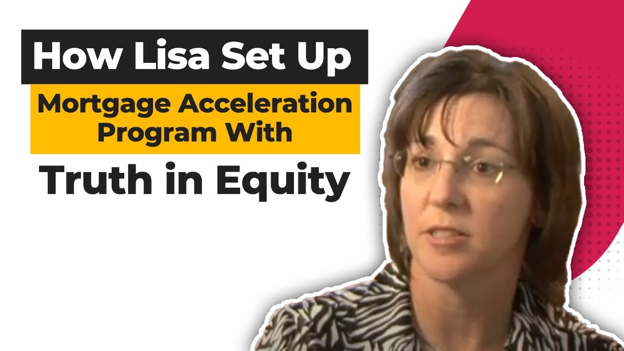 How Do I Set Up My Mortgage Acceleration Program Lisa s Testimonial How Do I Set Up My Mortgage Acceleration Program Lisa s Testimonial