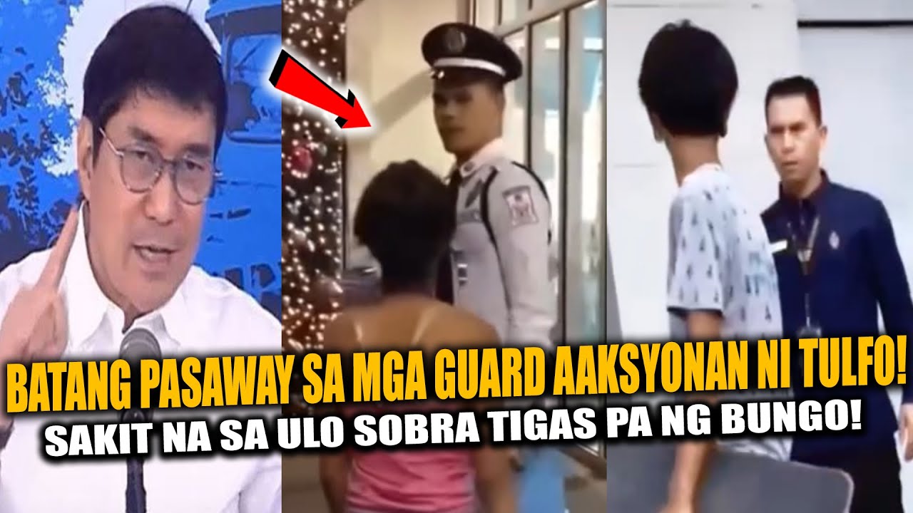 NAGKAGULO NA! BATANG PASAWAY SA MGA GUARD AAKSYONAN NA NI TULFO! - YouTube