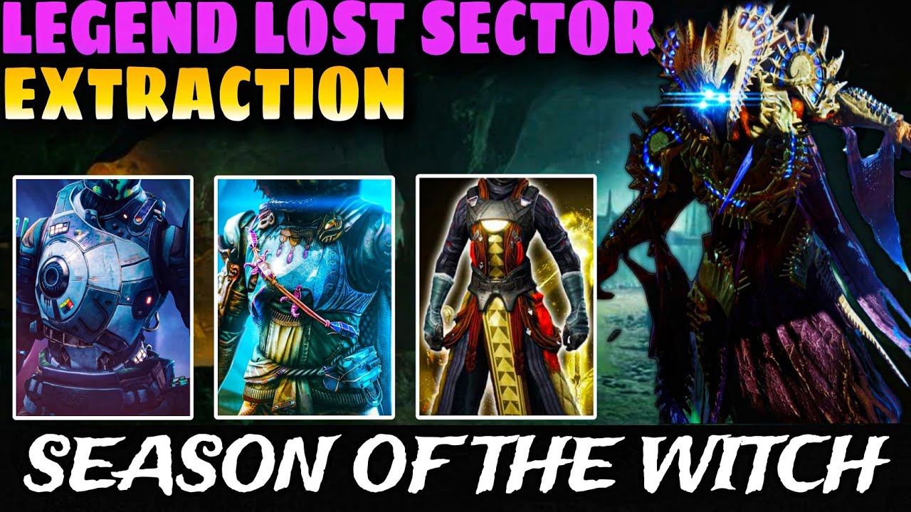 DESTINY 2 : SOLO "EXTRACTION" LEGEND LOST SECTOR | SEASON OF THE WITCH ...