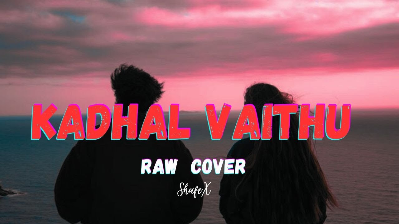 Kadhal Vaithu - Deepavali 🍃 Raw cover @ShafeX. - YouTube