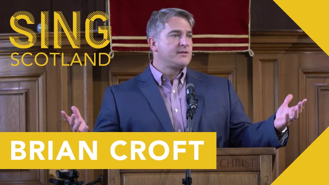 Brian Croft - The Pastor's Soul | Sing Scotland 2019 - YouTube