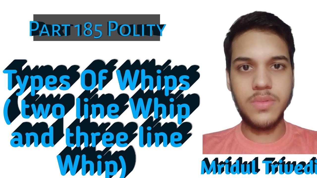 Types of Whips ( Part 2 ) // Part 185 polity// Mridul trivedi ...