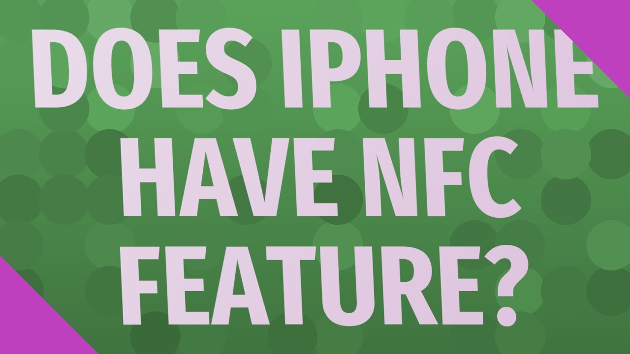 Does IPhone Have NFC Feature YouTube does-iphone-have-nfc-feature-youtube
