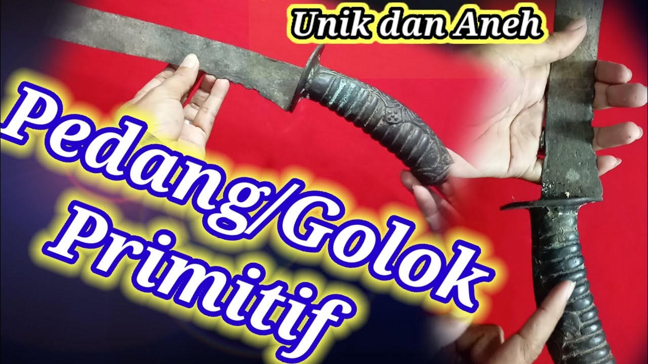Pedang/golok unik,aneh dan primitif - YouTube