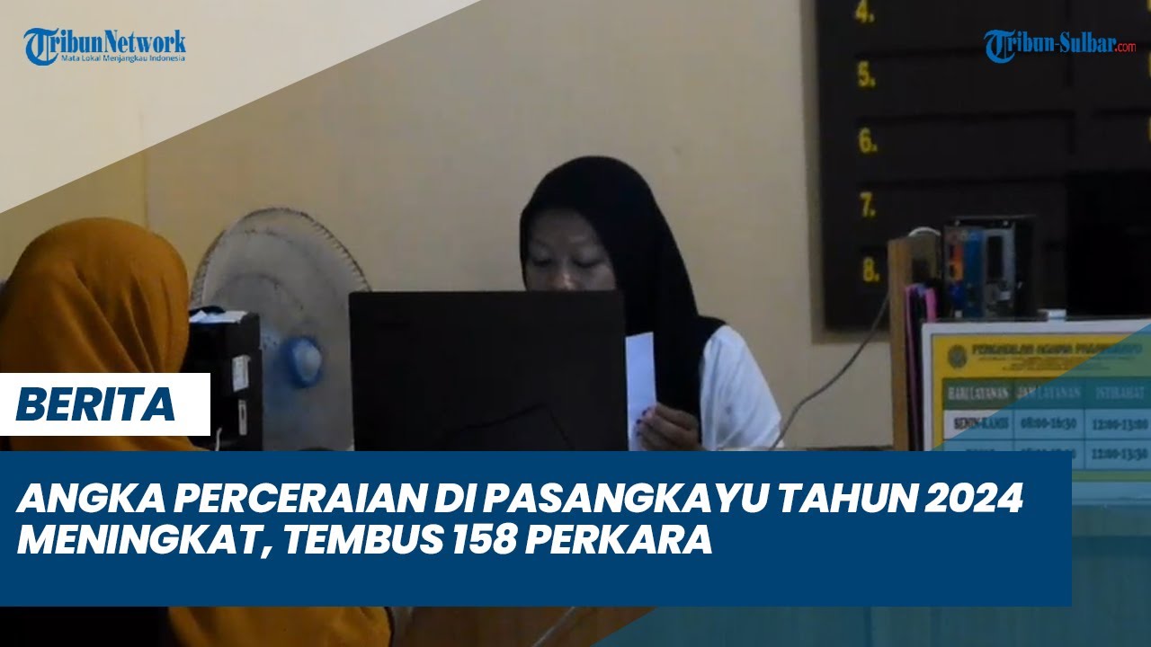 Angka Perceraian di Pasangkayu Tahun 2024 Meningkat, Tembus 158 Perkara ...